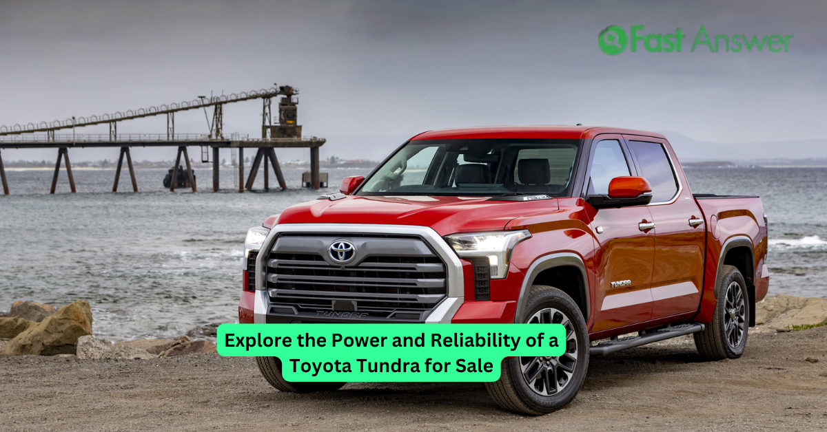 Explore the Power and Reliability of a Toyota Tundra for Sale - Fast Answer