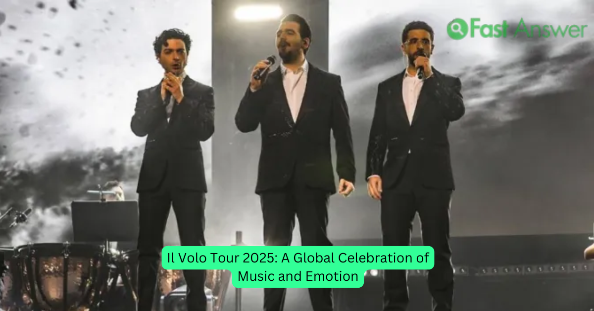 Il Volo Tour 2025: A Global Celebration of Music and Emotion - Fast Answer
